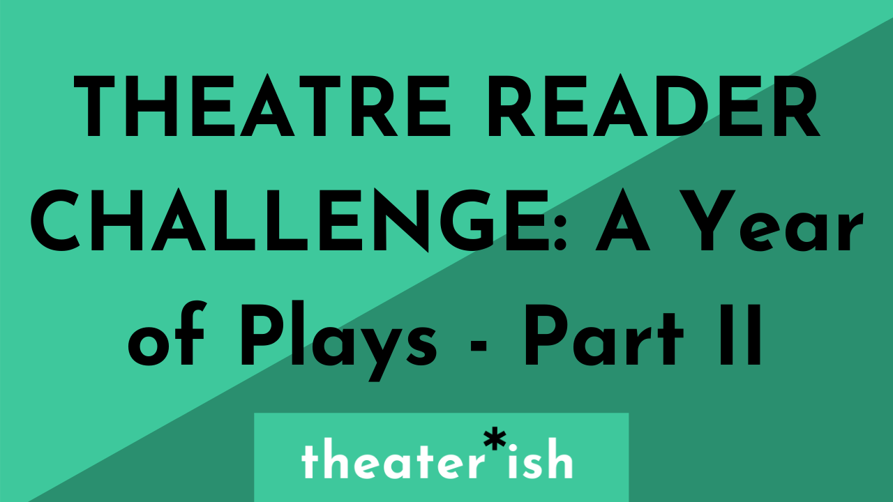 THEATRE READER CHALLENGE: A Year of Plays - Part II – Theaterish